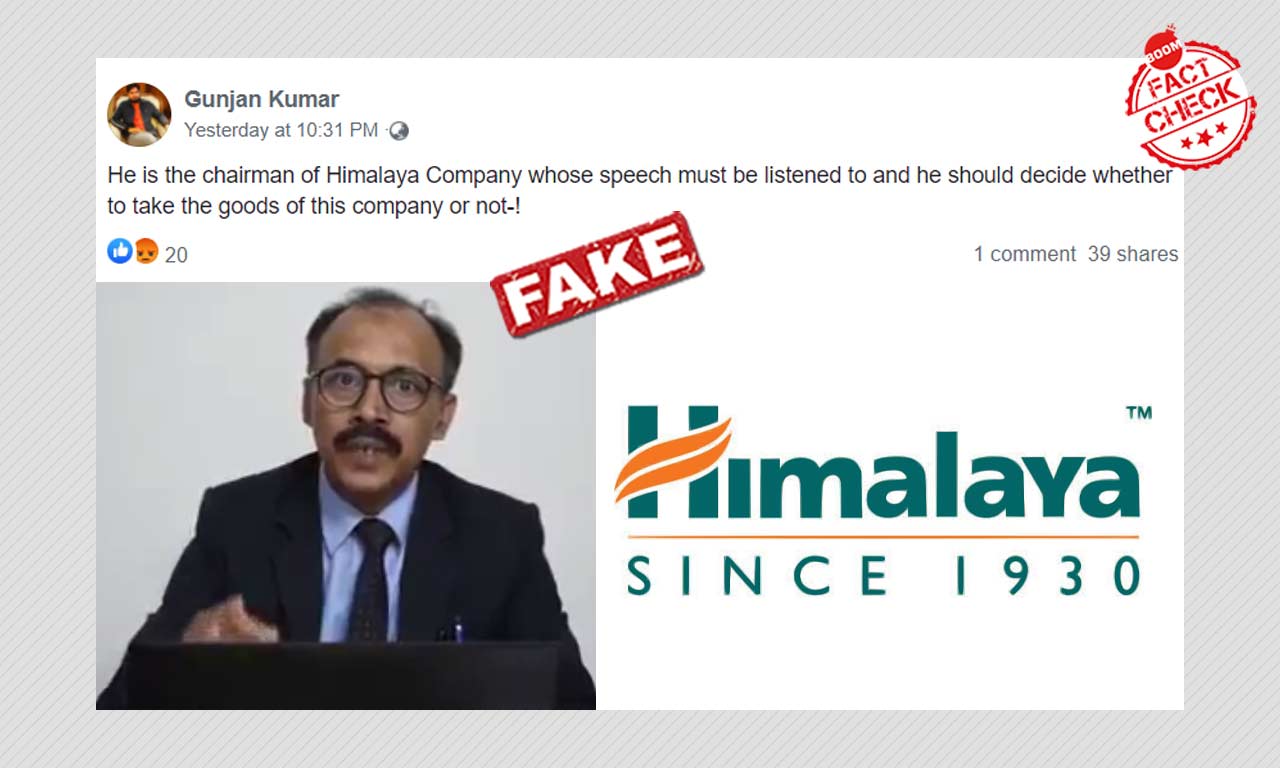 Man seen in the viral video is not the chairman of Himalaya Company.